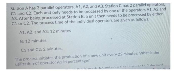 Solved Station A has 3 parallel operators, A1, A2, and A3. | Chegg.com