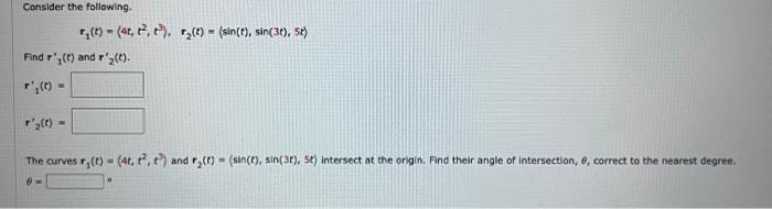 Solved If r(t) = (e6t, e-2t, t), find r'(0), T(0), r"(0), | Chegg.com