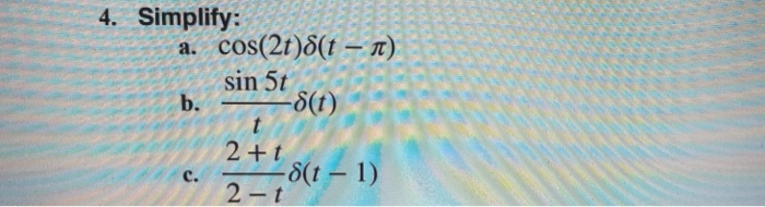 Solved 4. Simplify: a. cos(2t)8(t – 1) sin 5t b. -8(t) t 2 | Chegg.com