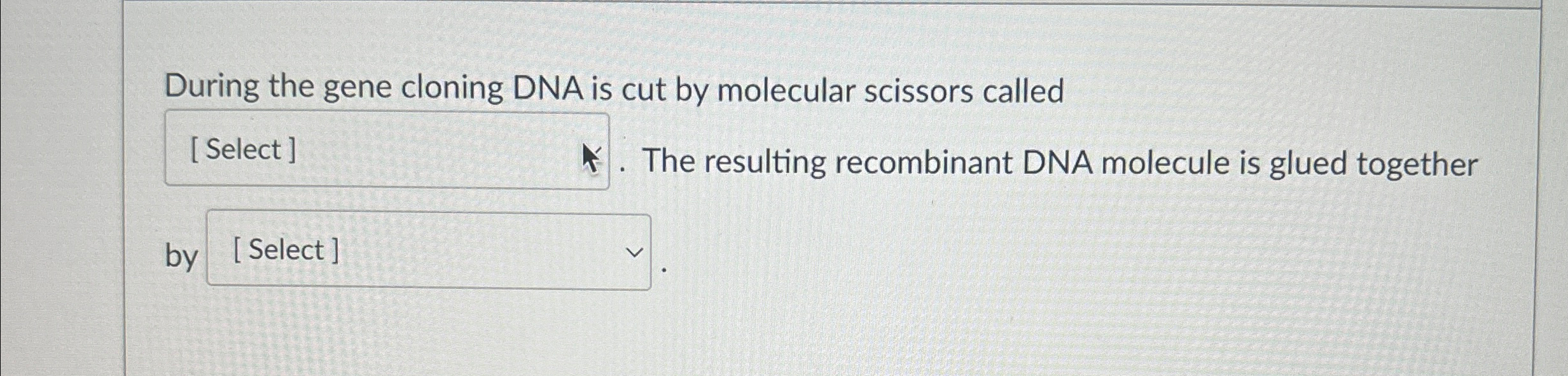 Solved During the gene cloning DNA is cut by molecular | Chegg.com