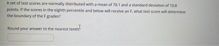 Solved A set of test scores are normally distributed with a | Chegg.com