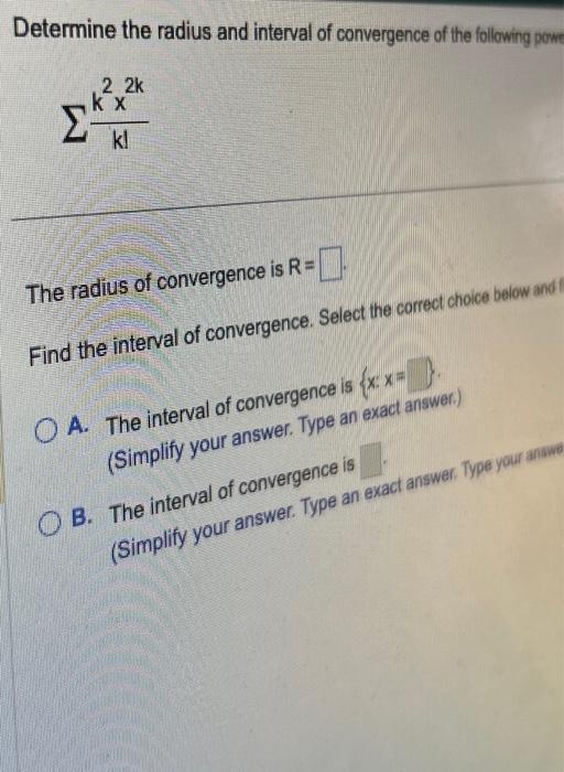 Solved Determine the radius and interval of convergence of | Chegg.com