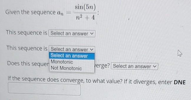 Solved Given the sequence an = sin(5n) n2 + 4 This sequence | Chegg.com