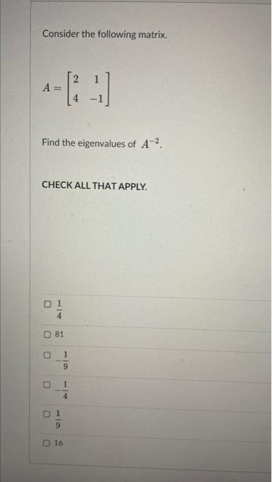 Solved Consider the following matrix. A=[241−1] Find the | Chegg.com