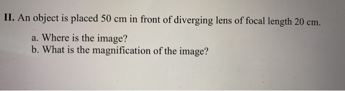 Solved II. An object is placed 50 cm in front of diverging | Chegg.com