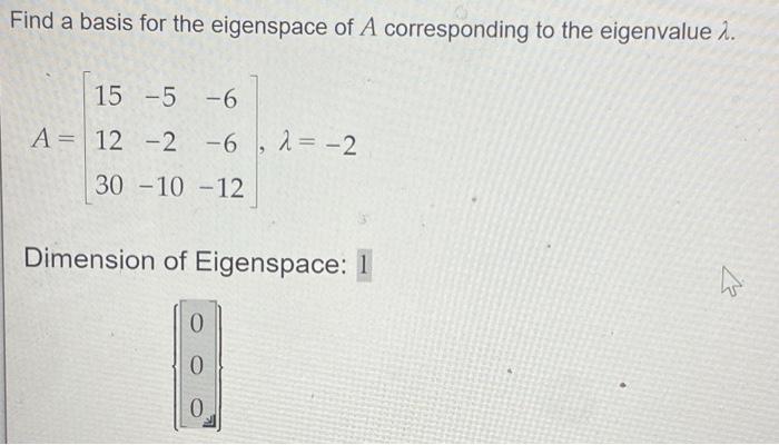 Solved Find a basis for the eigenspace of A corresponding to | Chegg.com