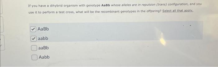 Solved If you have a dihybrid organism with genotype AaBb | Chegg.com