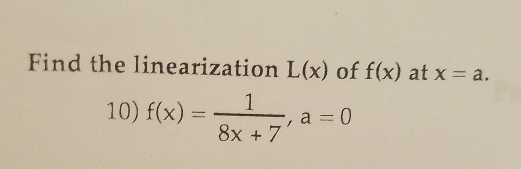 Solved Find the linearization L(x) of f(x) at x=a. 10) | Chegg.com