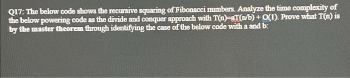 Solved Q17: The below code shows the recursive squaring of | Chegg.com