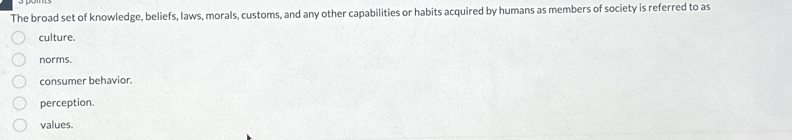Solved The broad set of knowledge, beliefs, laws, morals, | Chegg.com