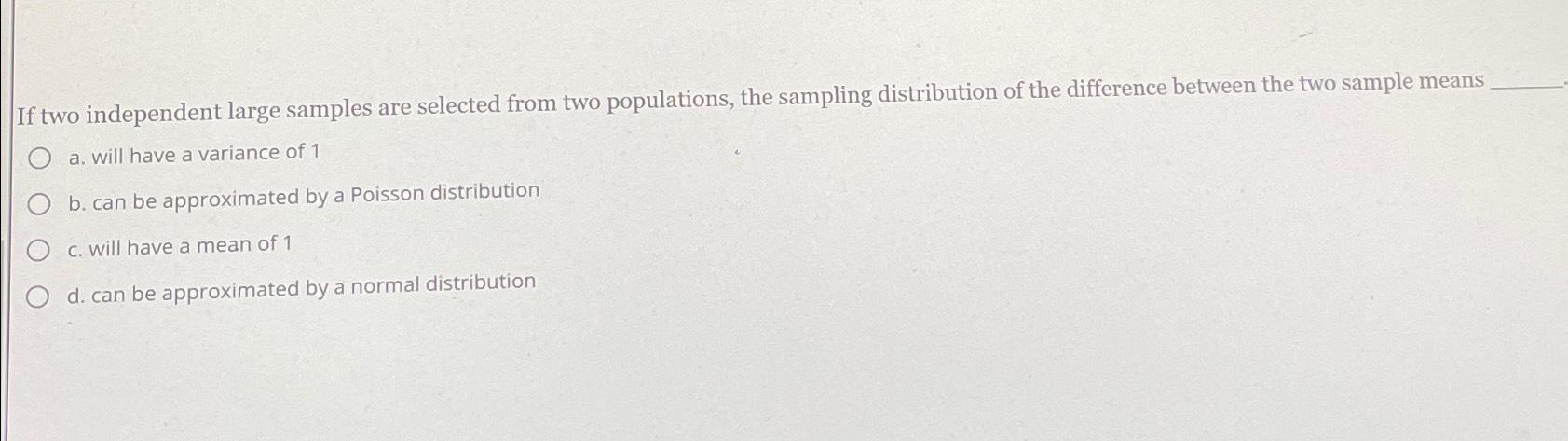 Solved If two independent large samples are selected from | Chegg.com
