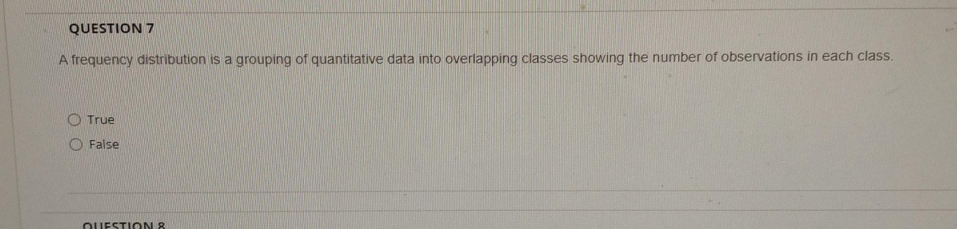 Solved QUESTION 7 A frequency distribution is a grouping of | Chegg.com
