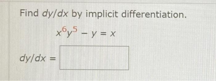 Solved Find dy/dx by implicit differentiation. | Chegg.com