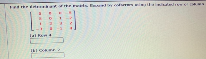 Solved Find the determinant of the matrix. Expand by | Chegg.com