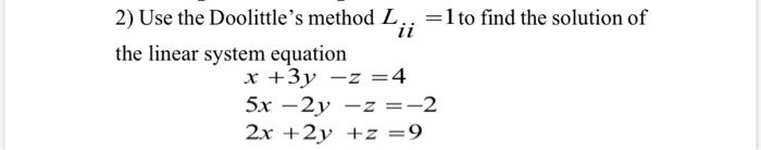 Solved 2) Use the Doolittle's method :=1 to find the | Chegg.com