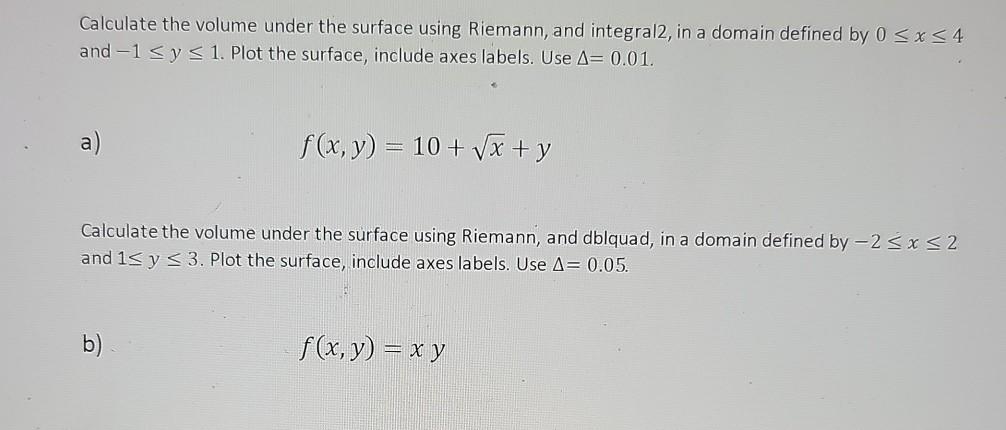 Solved Calculate the volume under the surface using Riemann, | Chegg.com