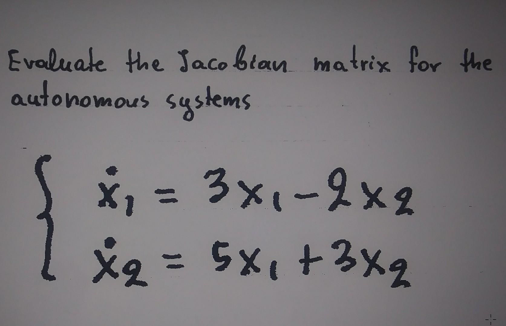 Solved Evaluate the Jacobian matrix for the autonomous | Chegg.com