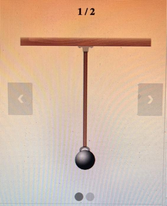 Solved (25\%) Problem 3: A ball is hanging at rest from a | Chegg.com