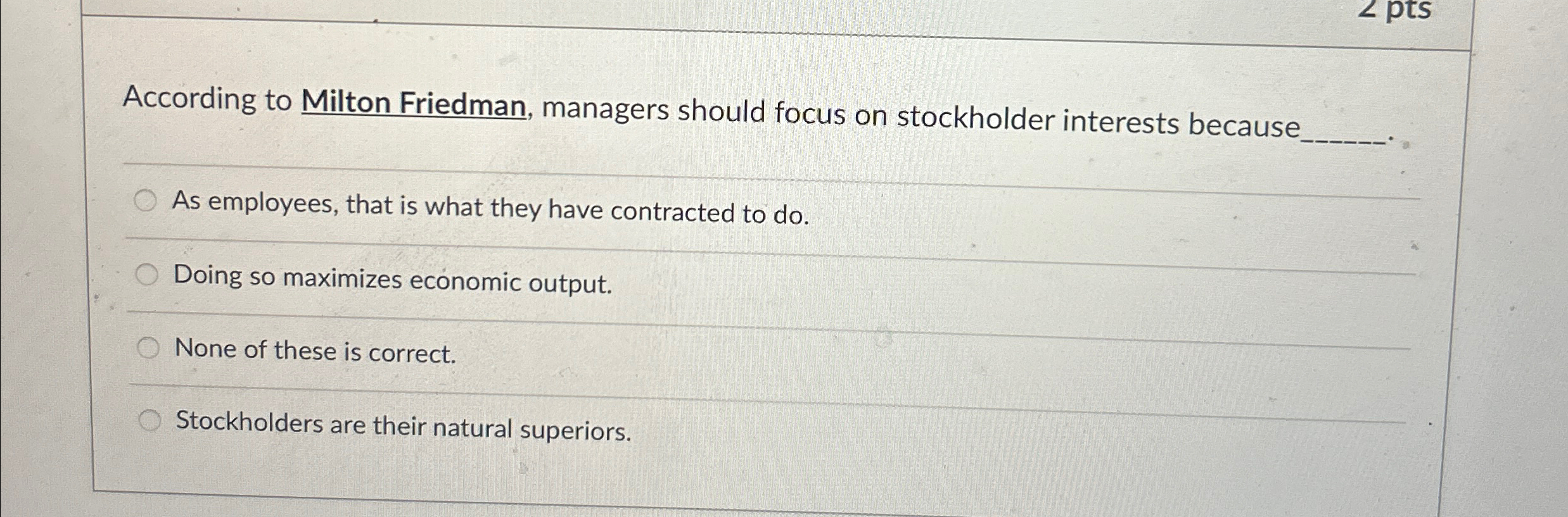 Solved According to Milton Friedman, managers should focus | Chegg.com