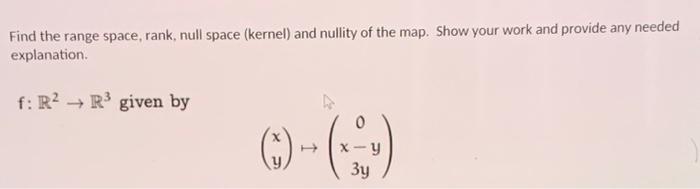 Solved Find the range space, rank, null space (kernel) and | Chegg.com