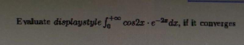 Solved Evaluate displaystyle Set cos2.e-de, if it converges | Chegg.com