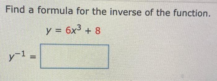 Solved Find a formula for the inverse of the function. | Chegg.com