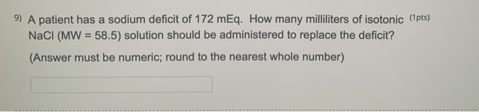 Solved 9) A patient has a sodium deficit of 172 mEq. How | Chegg.com
