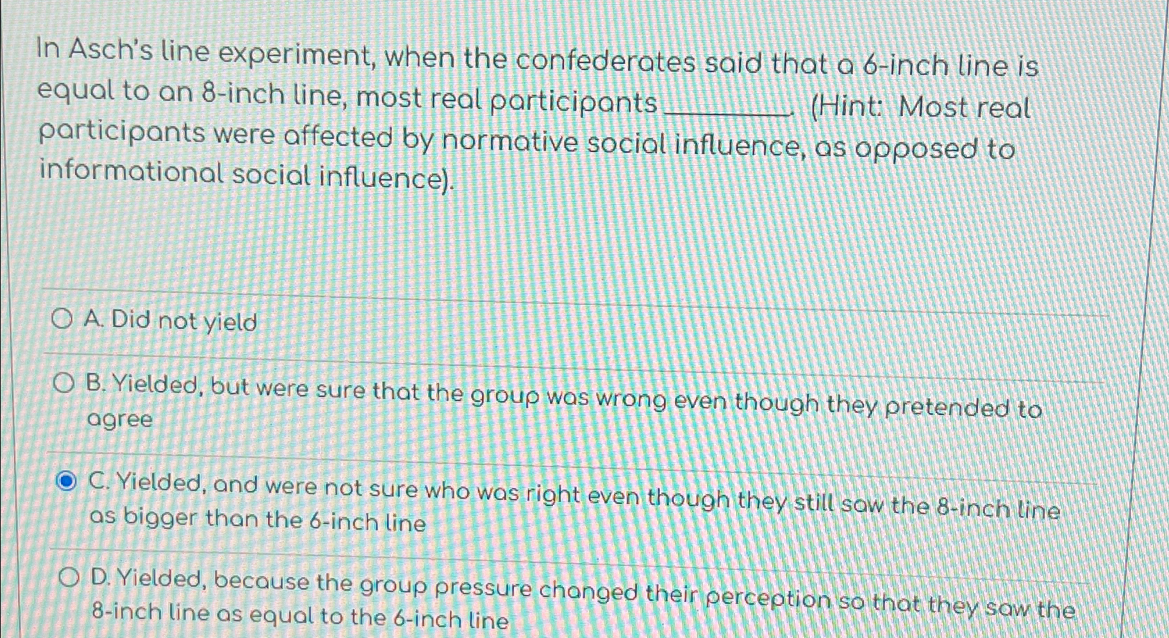 Solved In Asch's line experiment, when the confederates said | Chegg.com