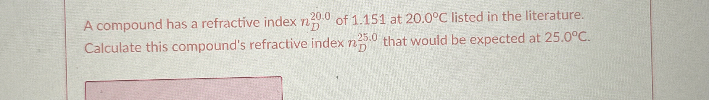 Solved A compound has a refractive index nD20.0 ﻿of 1.151 | Chegg.com