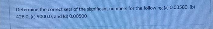 Solved Determine the correct sets of the significant numbers | Chegg.com