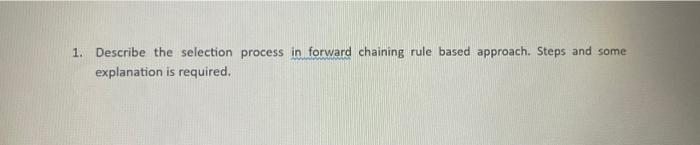 Solved 1. Describe the selection process in forward chaining | Chegg.com