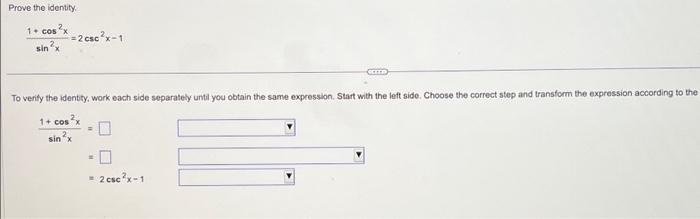 Solved Prove the identity. 1 + cos²x sin ²x = 2 csc ²x-1 To | Chegg.com