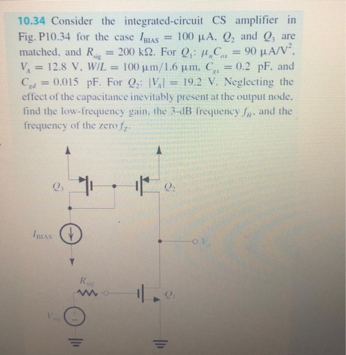 Solved 10.34 Consider the integrated-circuit CS amplifier in | Chegg.com