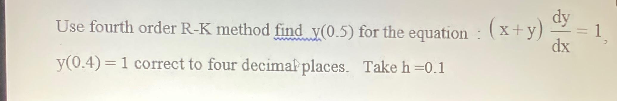 Solved Use fourth order R-K method find y(0.5) ﻿for the | Chegg.com