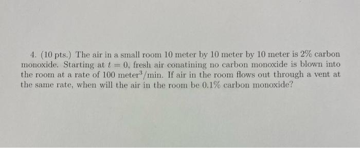 Solved 4. (10 pts.) The air in a small room 10 meter by 10 | Chegg.com Solved 4. (10 pts.) The air in a small room 10 meter by 10 | Chegg.com