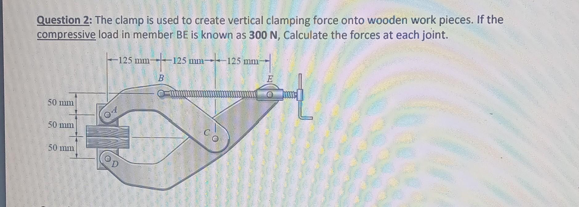 Solved Question 2: The clamp is used to create vertical | Chegg.com