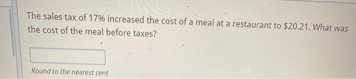 Solved The sales tax of 17% increased the cost of a meal at | Chegg.com