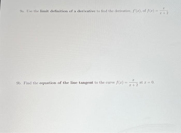 Solved 9a. Use the limit definition of a derivative to find | Chegg.com