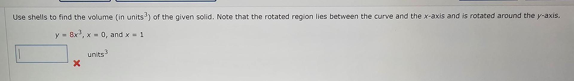 Solved Use shells to find the volume (in units ?3 ) ﻿of the | Chegg.com