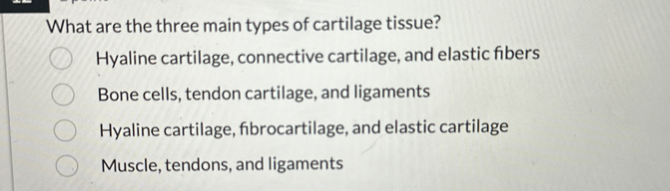 Solved What are the three main types of cartilage | Chegg.com