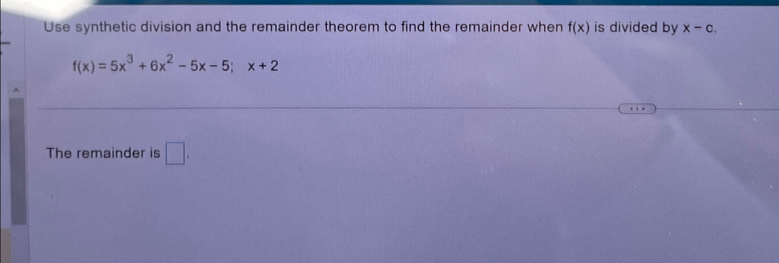 Solved Use synthetic division and the remainder theorem to | Chegg.com