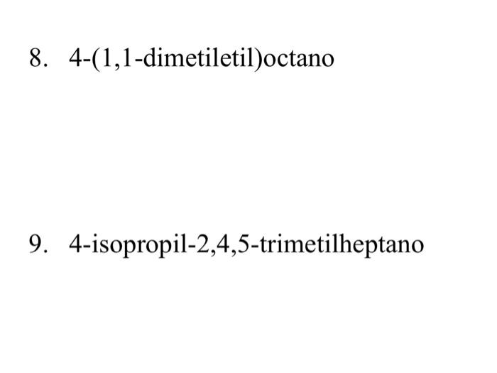 Solved 8. 4-(1,1-dimetiletil)octano 9. | Chegg.com