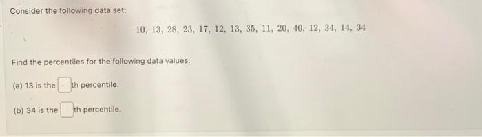 Consider the following data set: Find the percentiles | Chegg.com