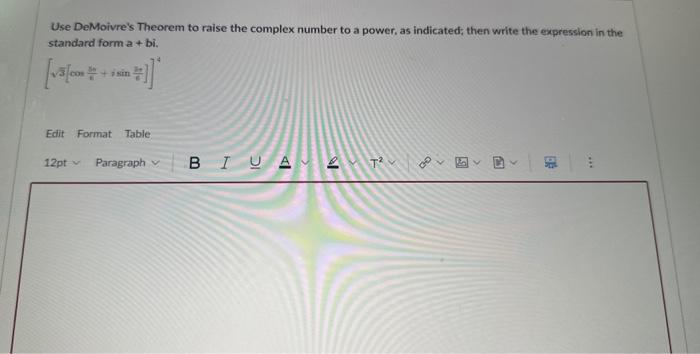 Solved Use DeMoivre's Theorem to raise the complex number to | Chegg.com