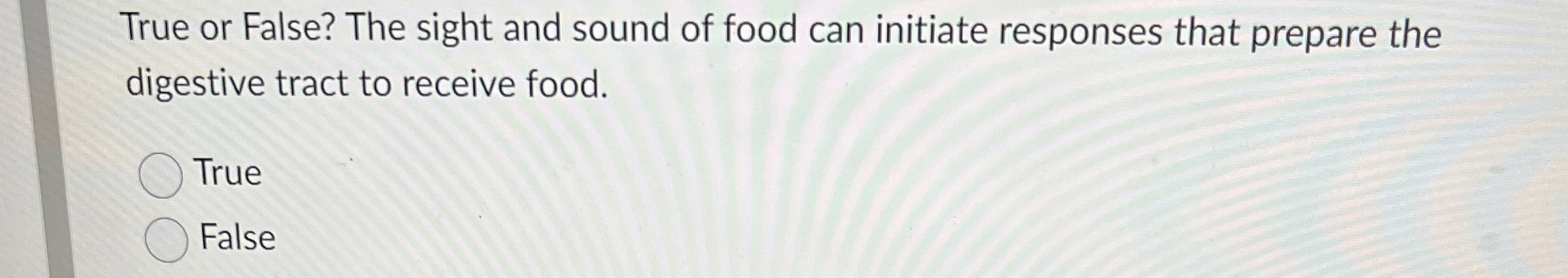 Solved True or False? The sight and sound of food can | Chegg.com