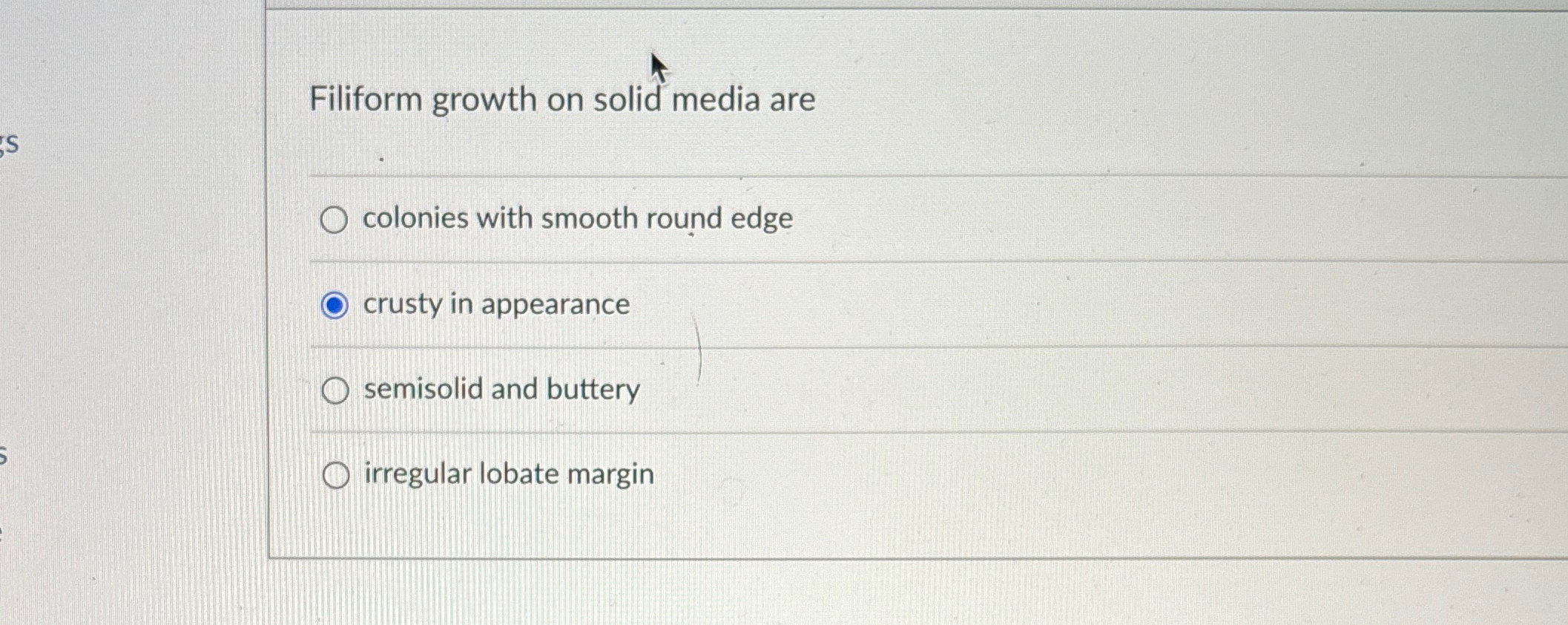 Solved Filiform growth on solid media arecolonies with | Chegg.com
