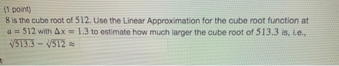Solved (1 point) 8 is the cube root of 512. Use the Linear | Chegg.com