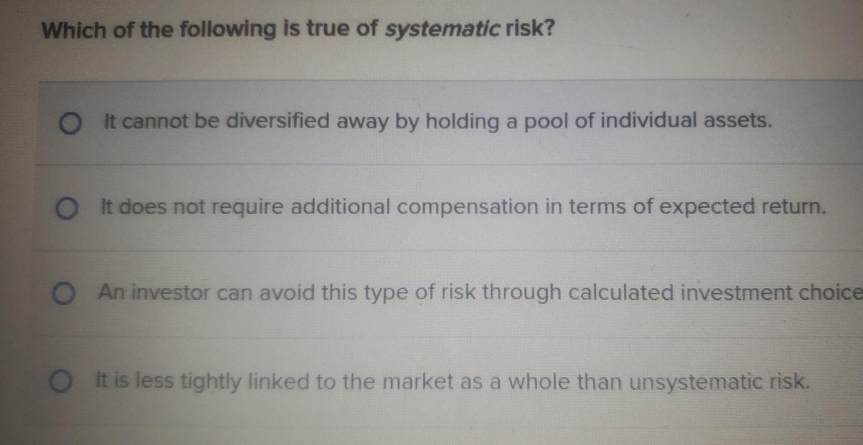 Solved Which of the following is true of systematic risk? O | Chegg.com