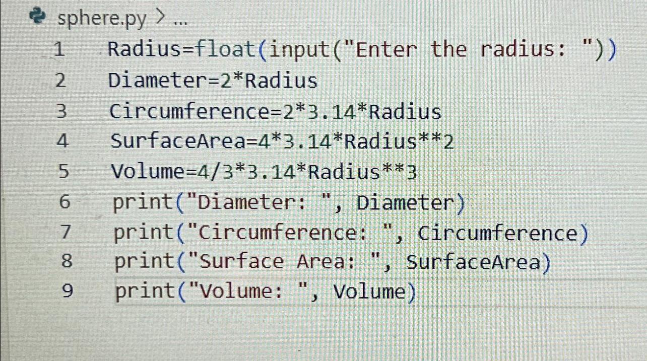 Solved sphere.py > ...Radius=float(input("Enter the radius: | Chegg.com