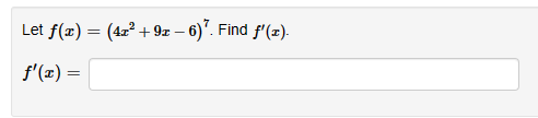 Solved Let f(x)=(4x2+9x-6)7. ﻿Find f'(x).f'(x)= | Chegg.com
